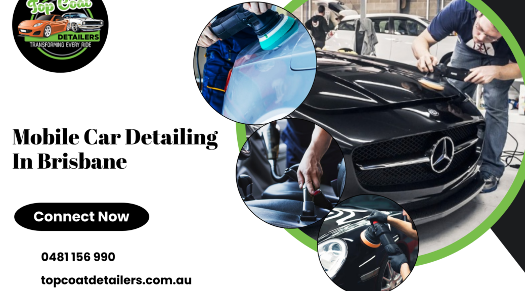 How Mobile Car Detailing in Brisbane Can Prepare Your Car for Hot ...